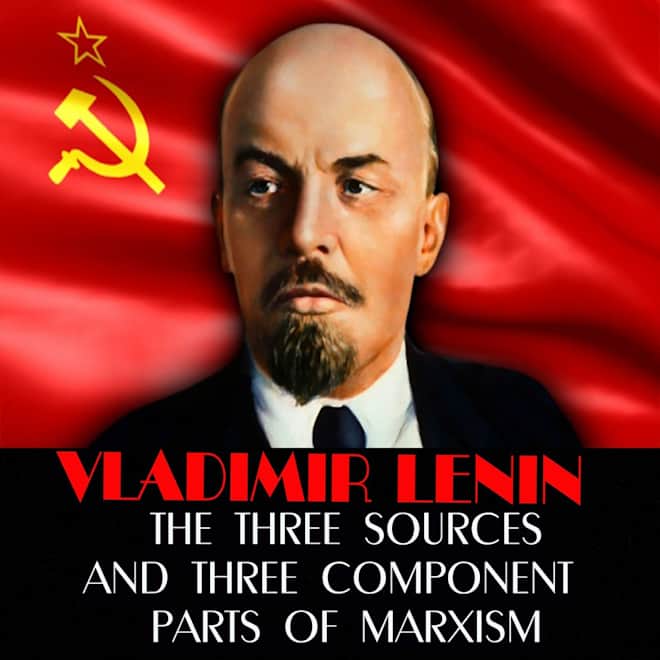 The Three Sources and Three Component Parts of Marxism, V.I. Lenin ...