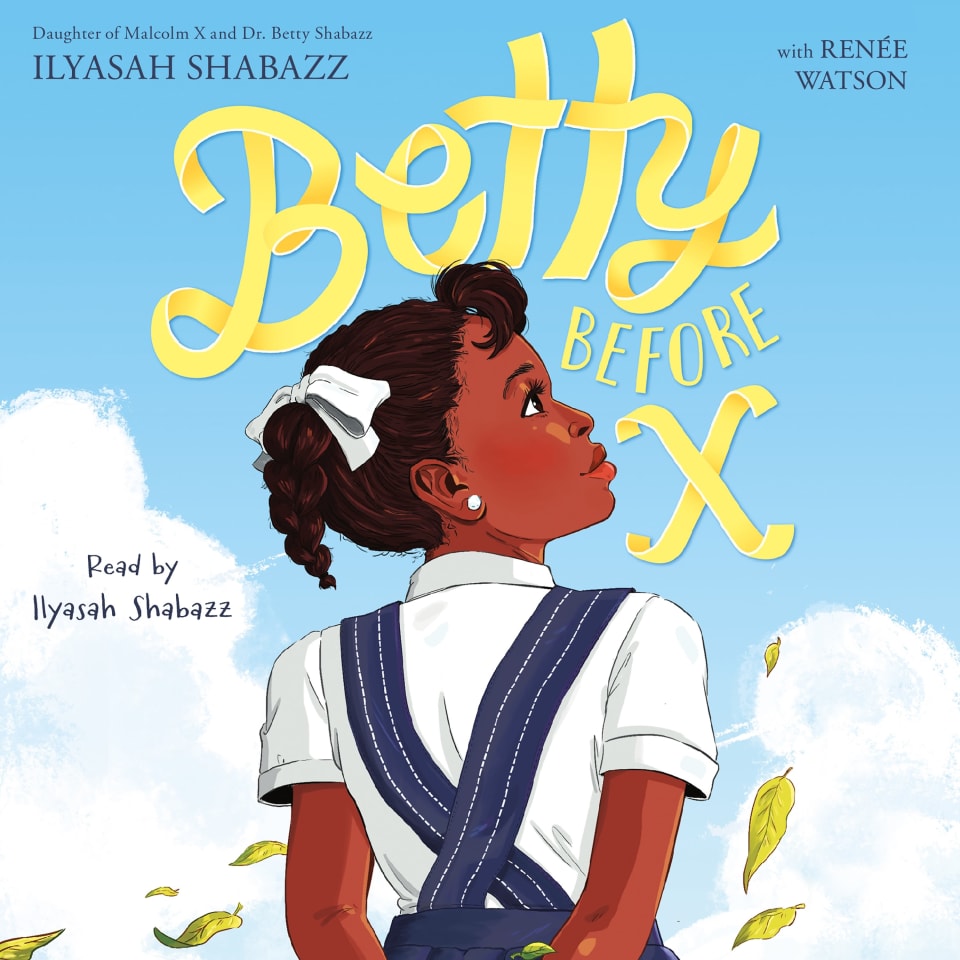 Betty Before X by Ilyasah Shabazz & Renée Watson - Audiobook
