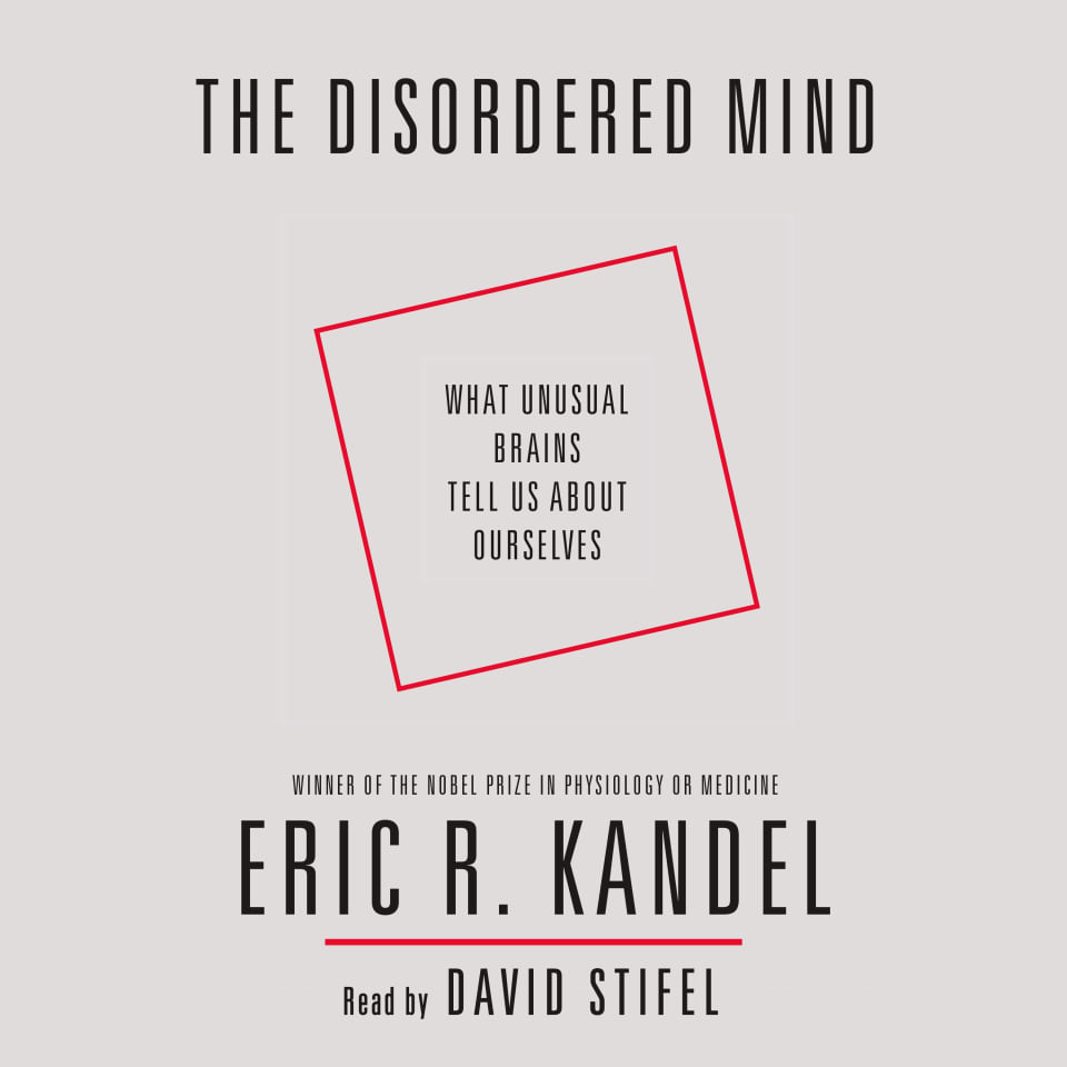 The Disordered Mind by Eric R. Kandel - Audiobook