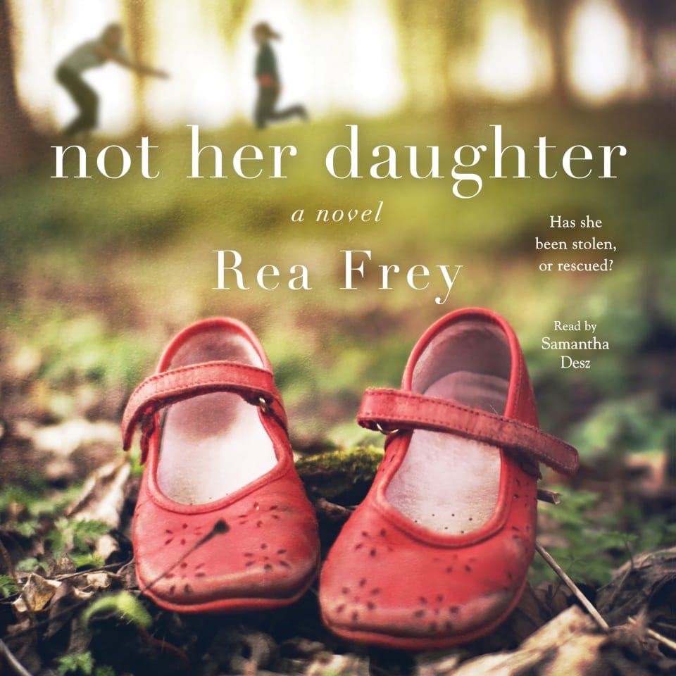 Not Her Daughter by Rea Frey - Audiobook