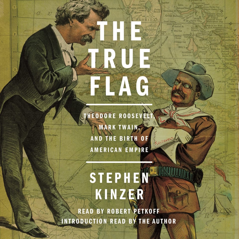 The True Flag by Stephen Kinzer - Audiobook