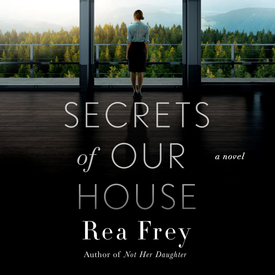 Secrets of Our House by Rea Frey - Audiobook
