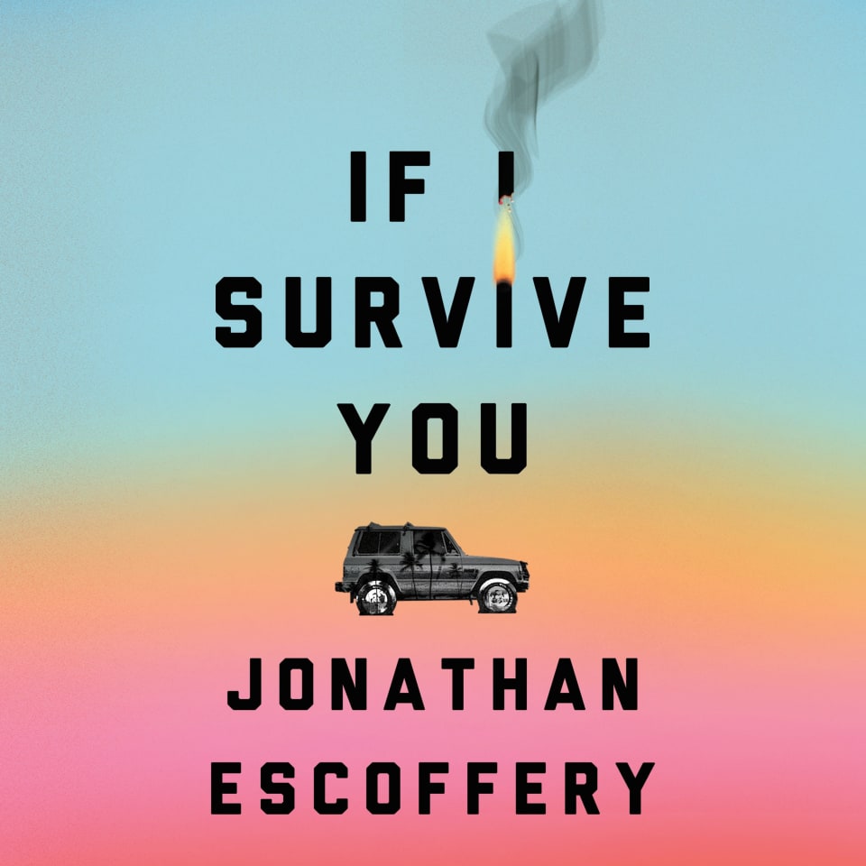 If I Survive You by Jonathan Escoffery - Audiobook