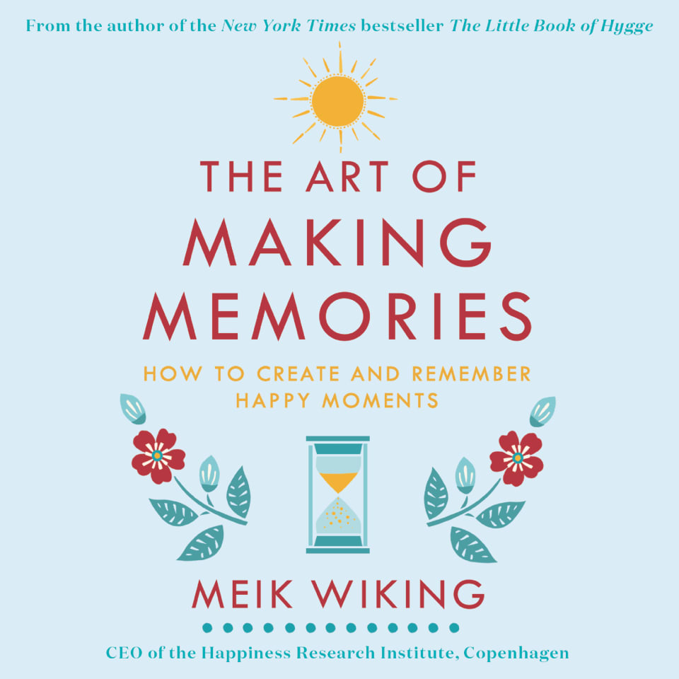 The Art of Making Memories by Meik Wiking - Audiobook