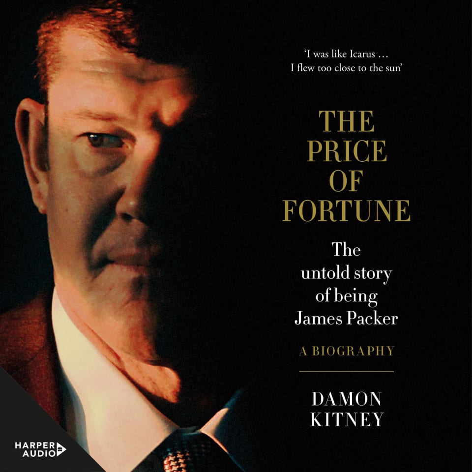 The Price of Fortune: The Untold Story of Being James Packer by Damon ...