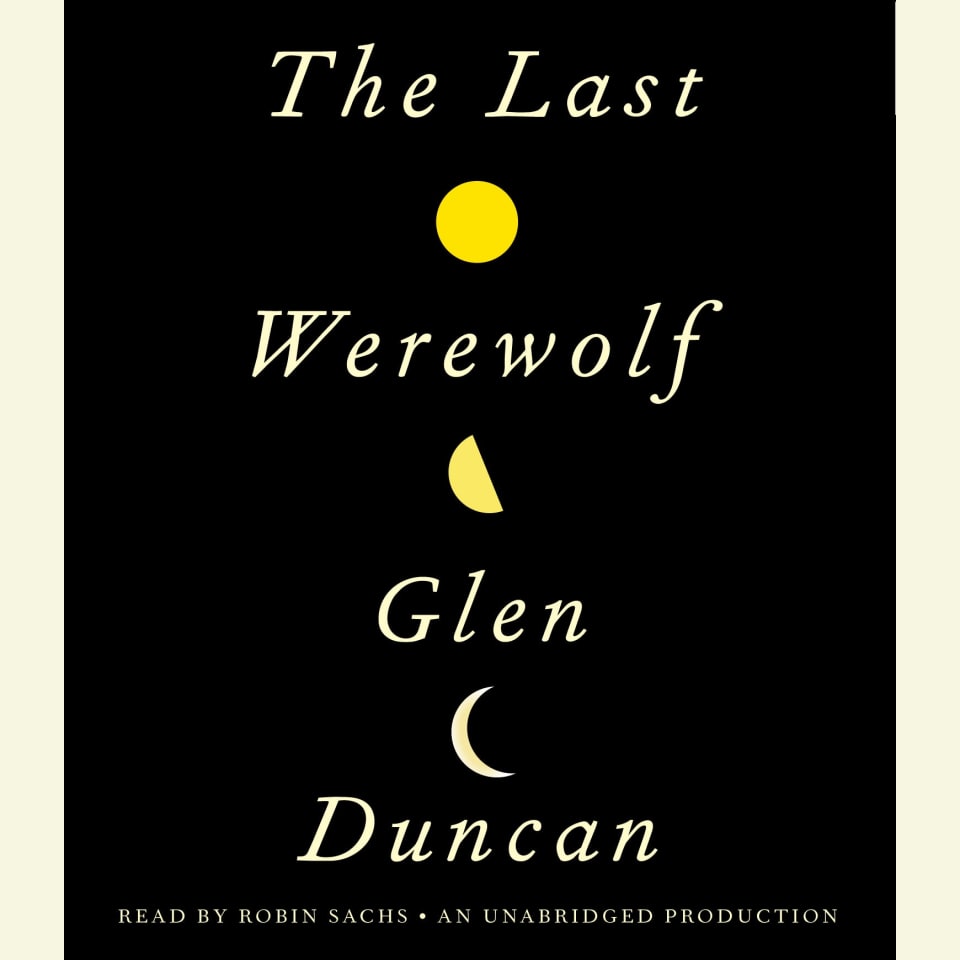 The Last Werewolf by Glen Duncan - Audiobook