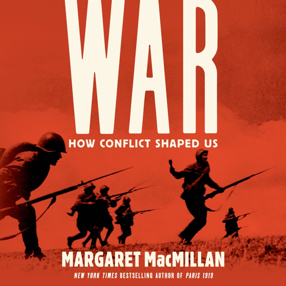War: How Conflict Shaped Us by Margaret MacMillan - Audiobook