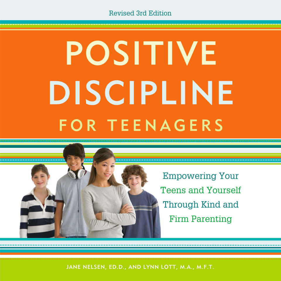Positive Discipline for Teenagers, Revised 3rd Edition by Lynn Lott ...