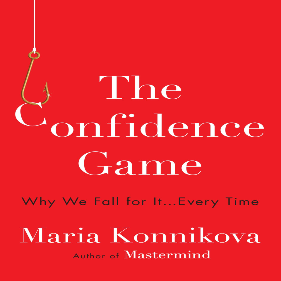 The Confidence Game by Maria Konnikova - Audiobook