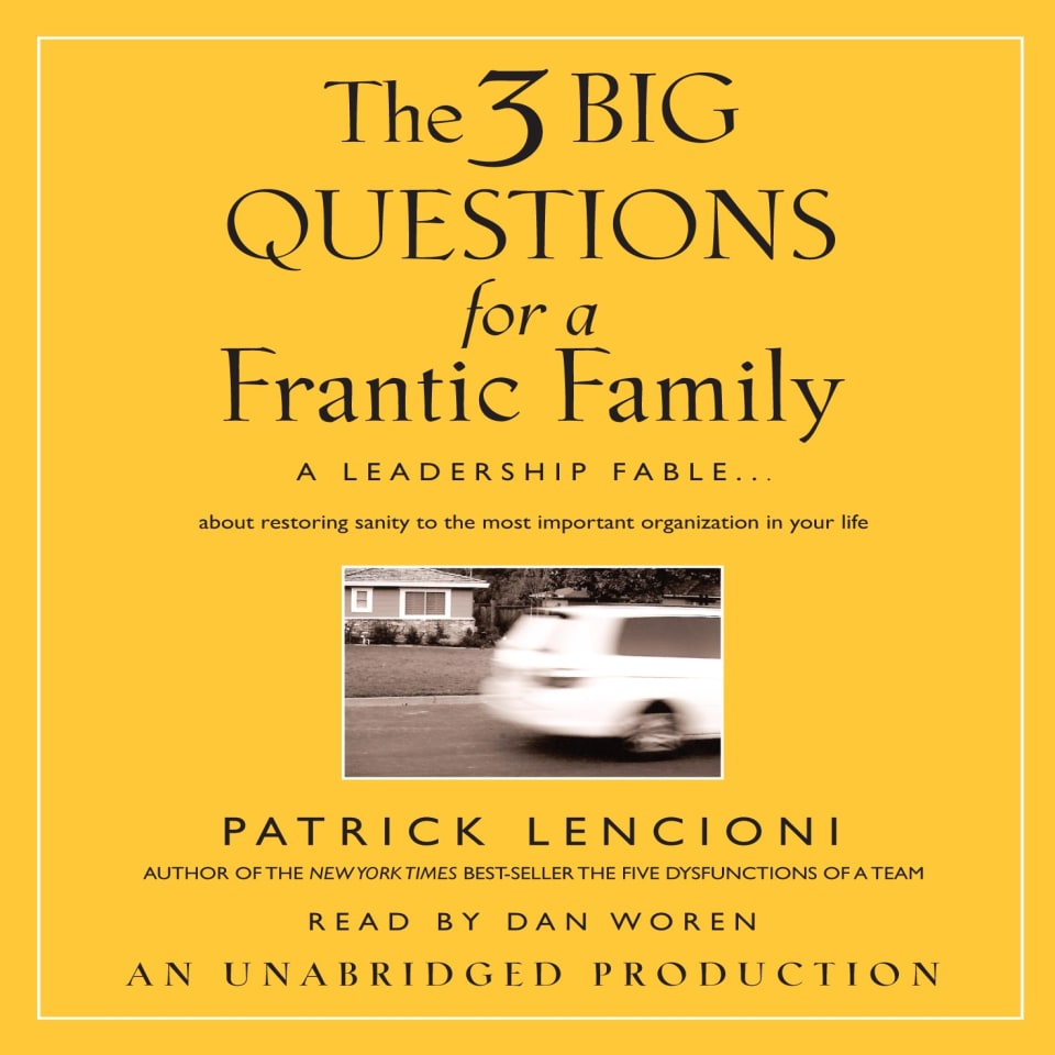 The Three Big Questions for a Frantic Family by Patrick Lencioni ...