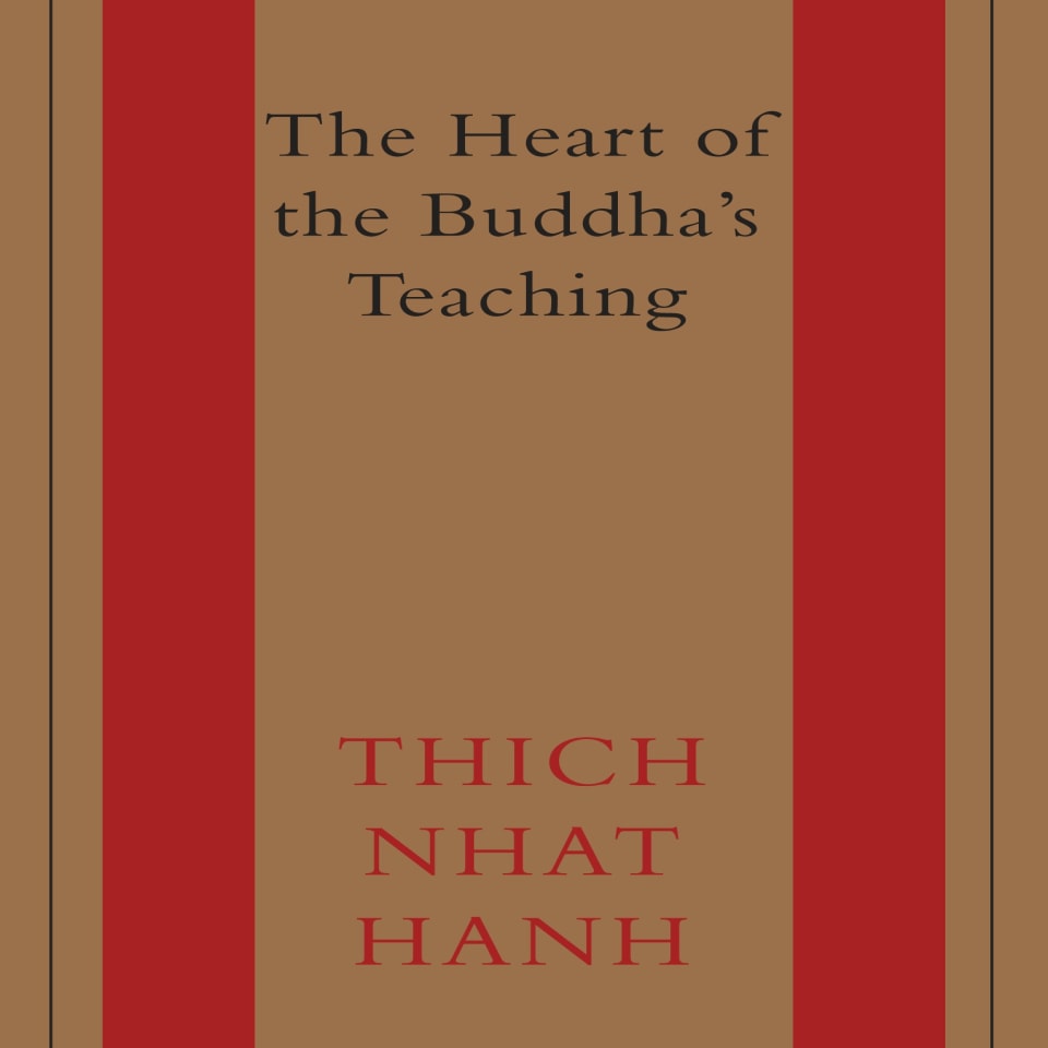The Heart of the Buddha's Teaching by Thich Nhat Hanh - Audiobook