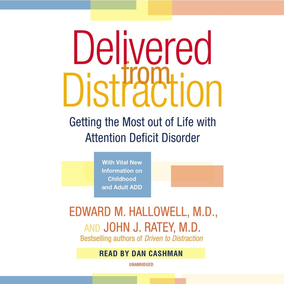 Delivered From Distraction by Edward M. Hallowell & John J. Ratey ...