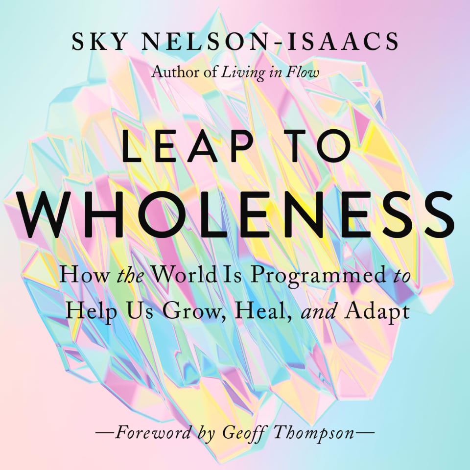 Leap to Wholeness by Sky Nelson-Isaacs - Audiobook