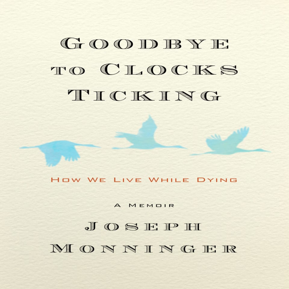 Goodbye to Clocks Ticking by Joseph Monninger - Audiobook