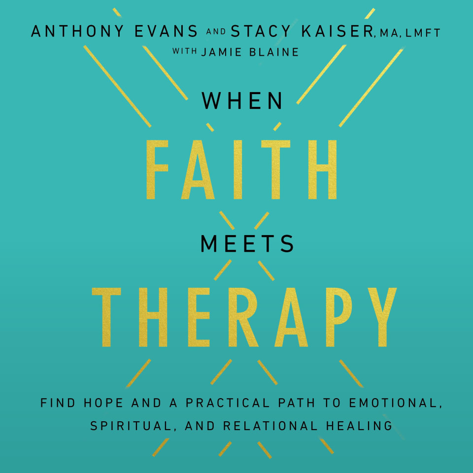 When Faith Meets Therapy by Anthony Evans & Stacy Kaiser - Audiobook