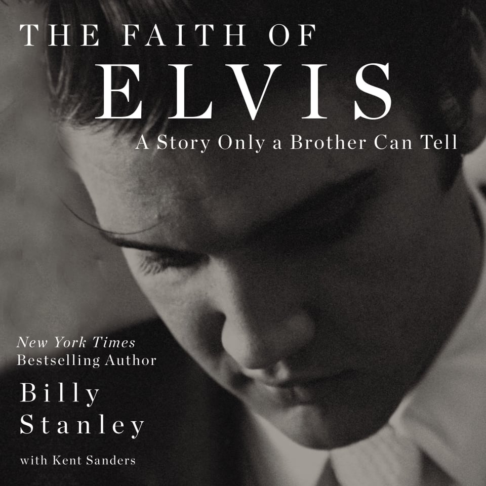 The Faith of Elvis by Billy Stanley & Kent Sanders - Audiobook