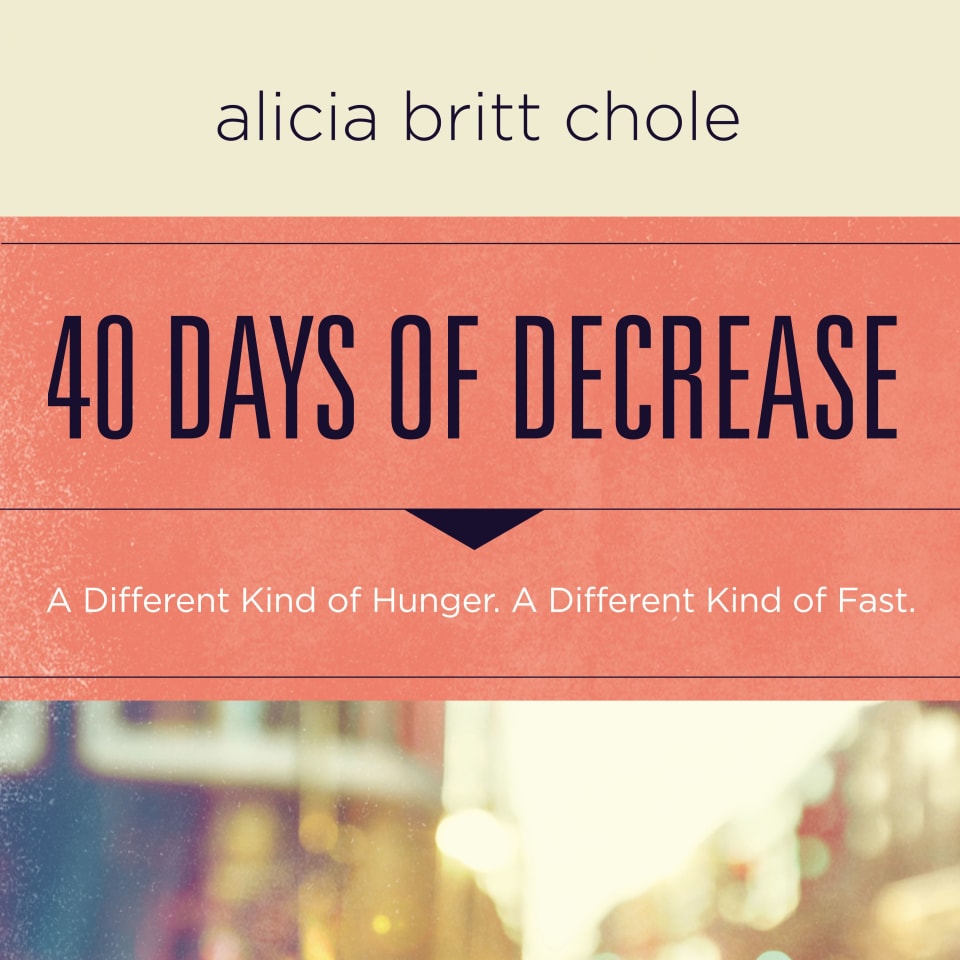 40 Days of Decrease by Alicia Britt Chole - Audiobook