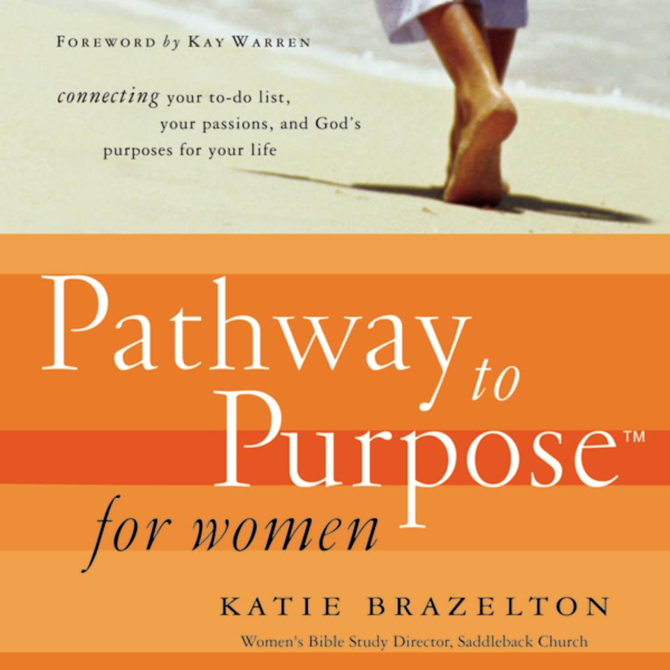 Pathway to Purpose for Women by Katie Brazelton & Kay Warren - Audiobook