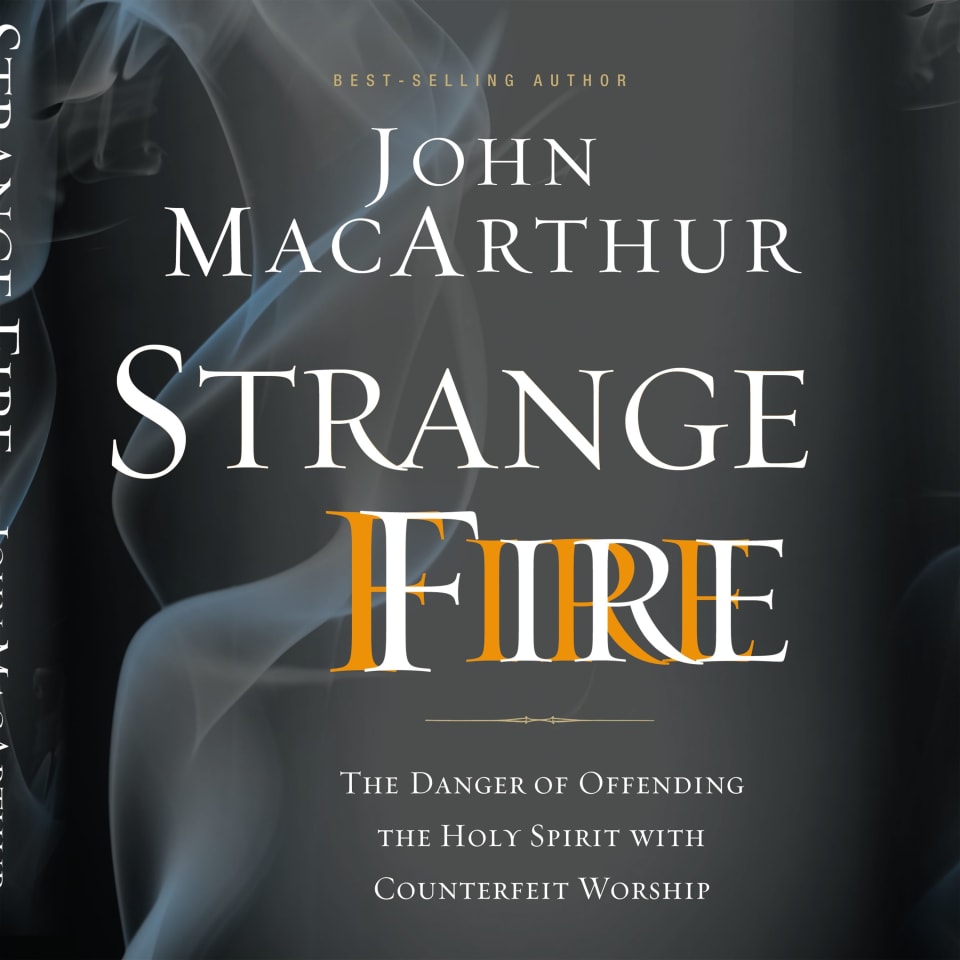 Strange Fire by John MacArthur - Audiobook