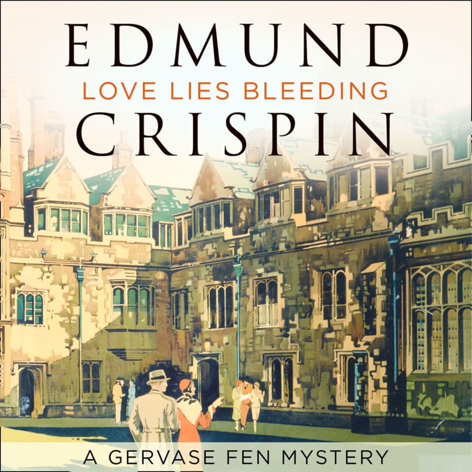 Love Lies Bleeding (A Gervase Fen Mystery) by Edmund Crispin - Audiobook