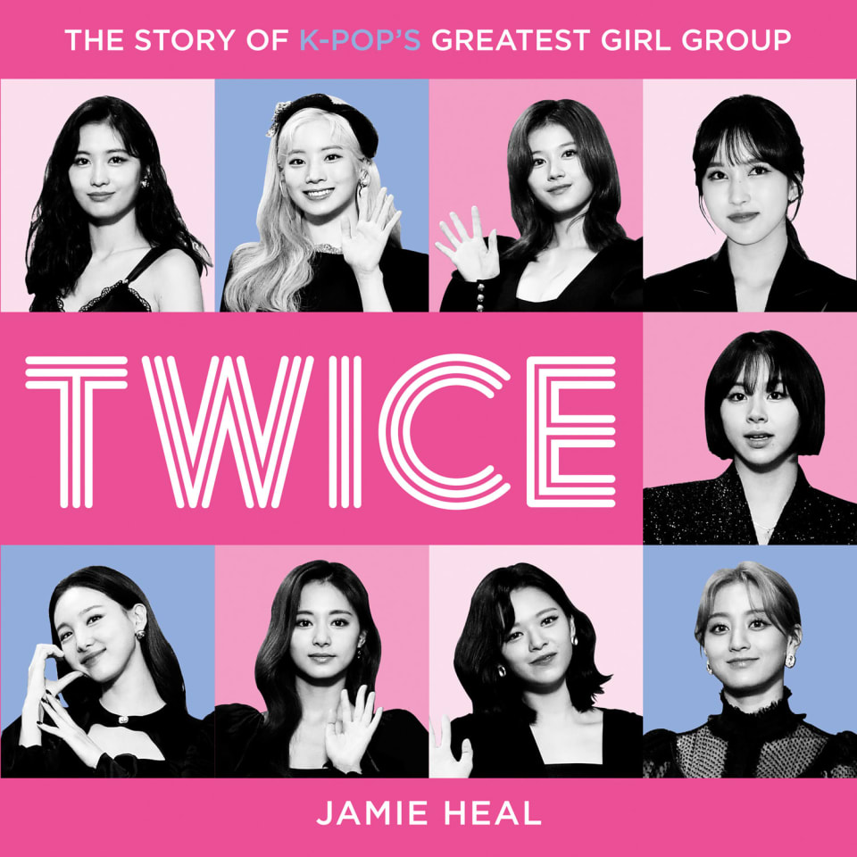 Twice: The Story of K-Pop’s Greatest Girl Group by Jamie Heal - Audiobook