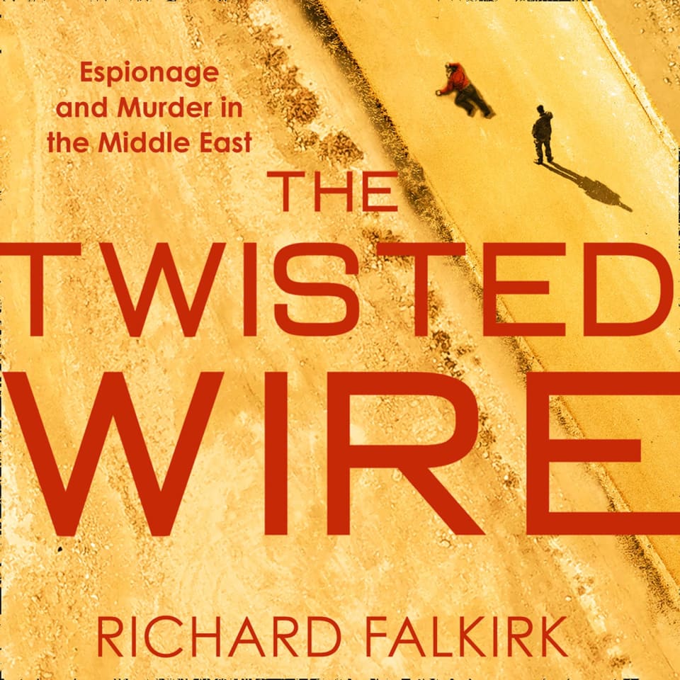 The Twisted Wire: Espionage and Murder in the Middle East by Derek ...