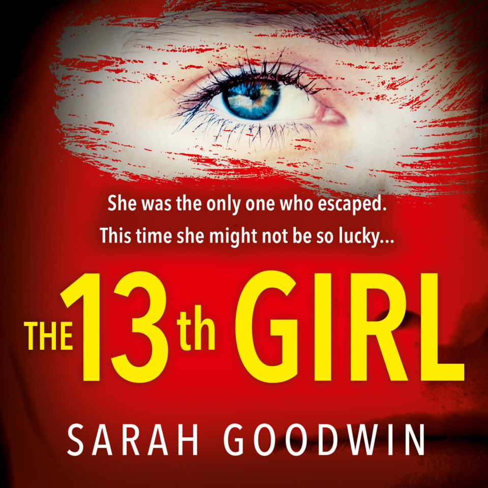 The Thirteenth Girl (The Thriller Collection, Book 2) by Sarah Goodwin ...