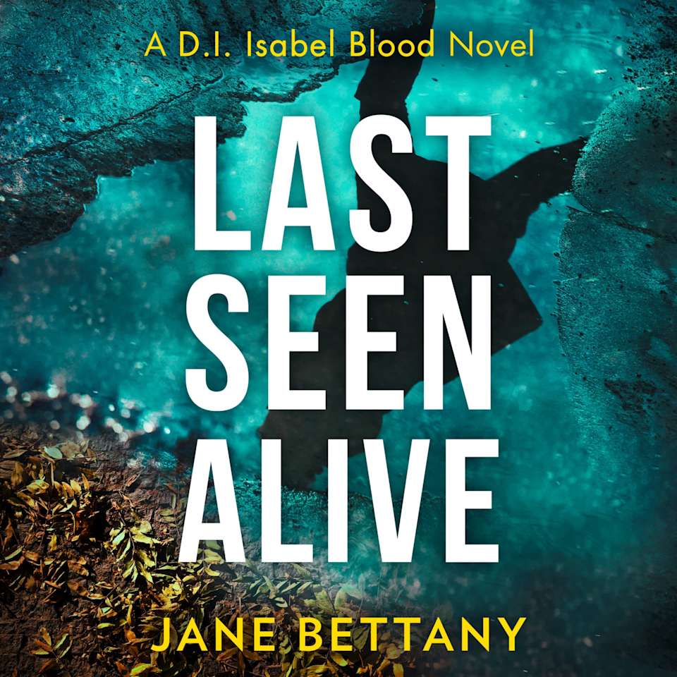 Last Seen Alive (Detective Isabel Blood, Book 3) by Jane Bettany ...