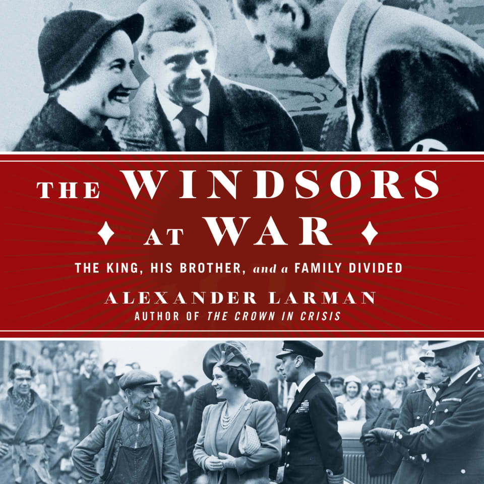 The Windsors at War by Alexander Larman - Audiobook