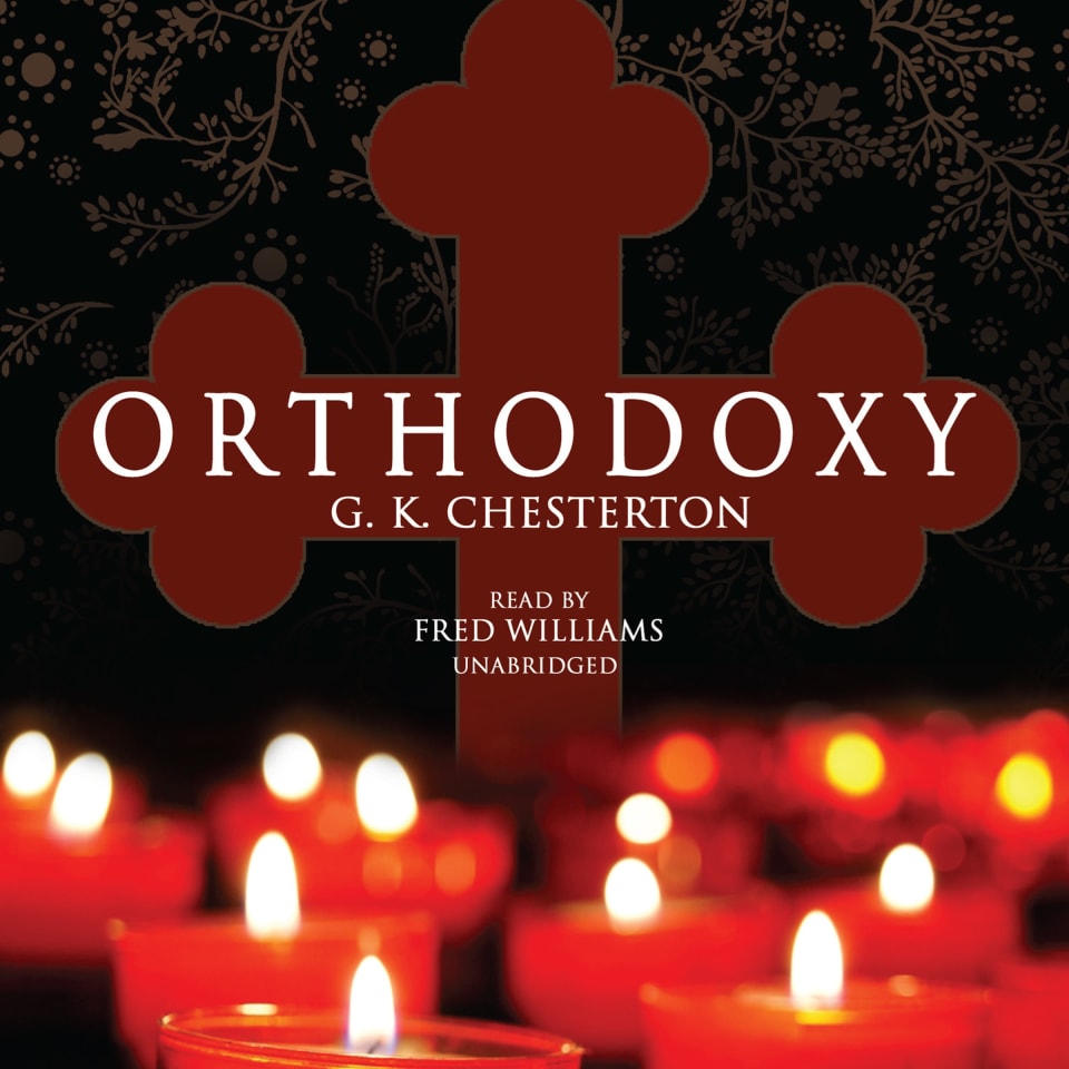 Orthodoxy by G. K. Chesterton - Audiobook