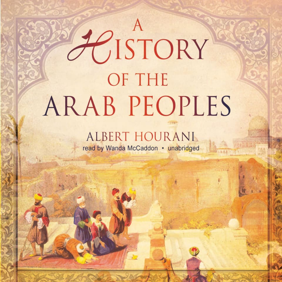 A History of the Arab Peoples by Albert Hourani - Audiobook
