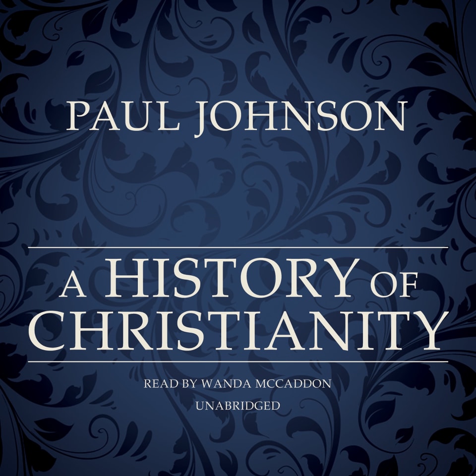 A History of Christianity by Paul Johnson - Audiobook