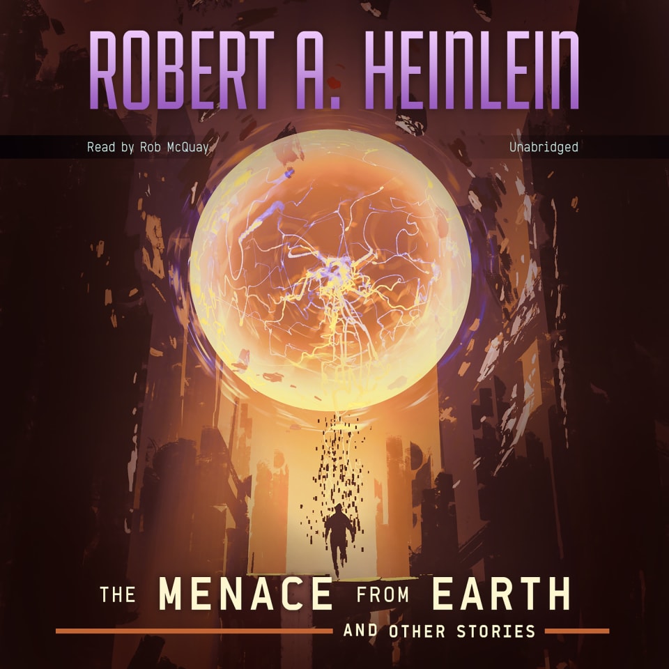 The Menace from Earth, and Other Stories by Robert A. Heinlein - Audiobook