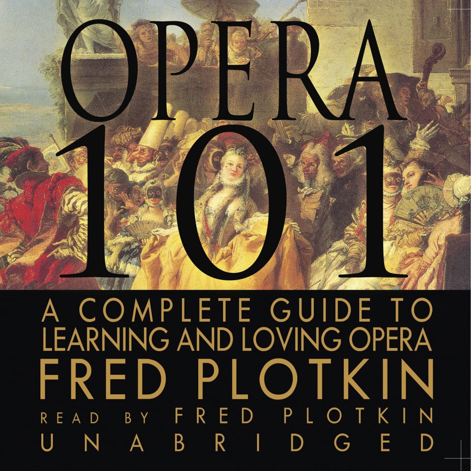 Opera 101 by Fred Plotkin - Audiobook