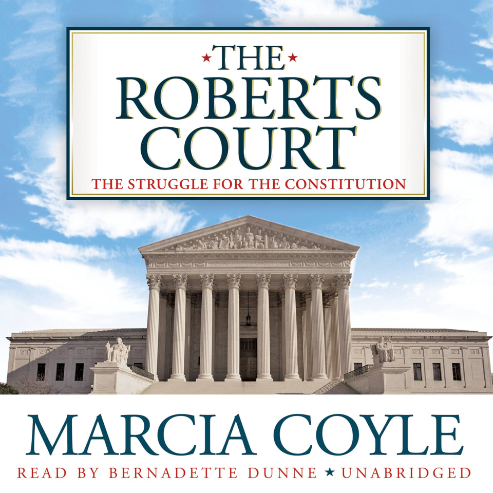 The Roberts Court by Marcia Coyle - Audiobook