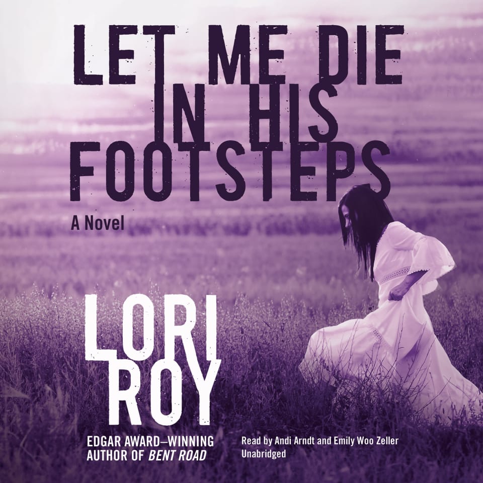 Let Me Die in His Footsteps by Lori Roy - Audiobook