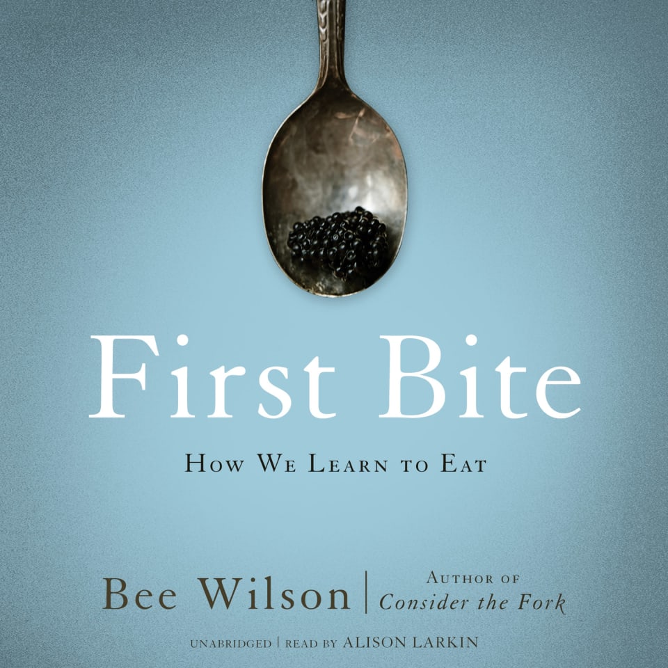First Bite by Bee Wilson - Audiobook