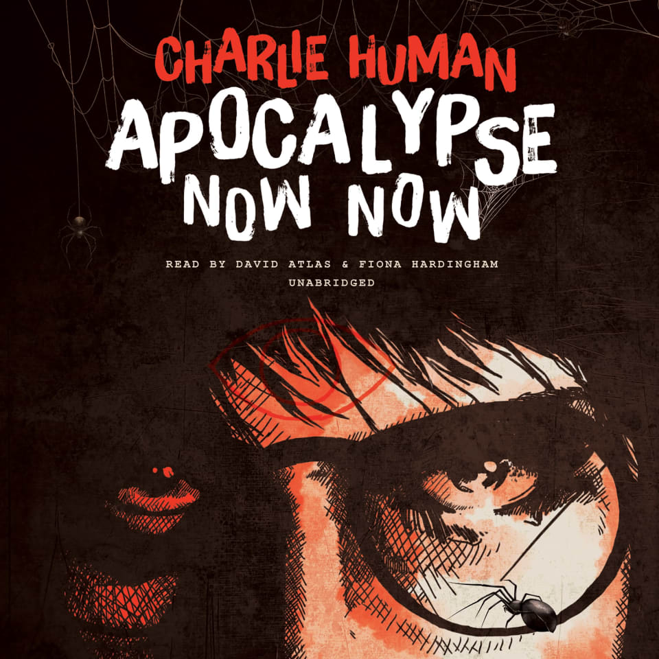 Apocalypse Now Now by Charlie Human - Audiobook
