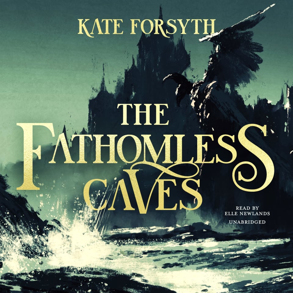 The Fathomless Caves by Kate Forsyth - Audiobook
