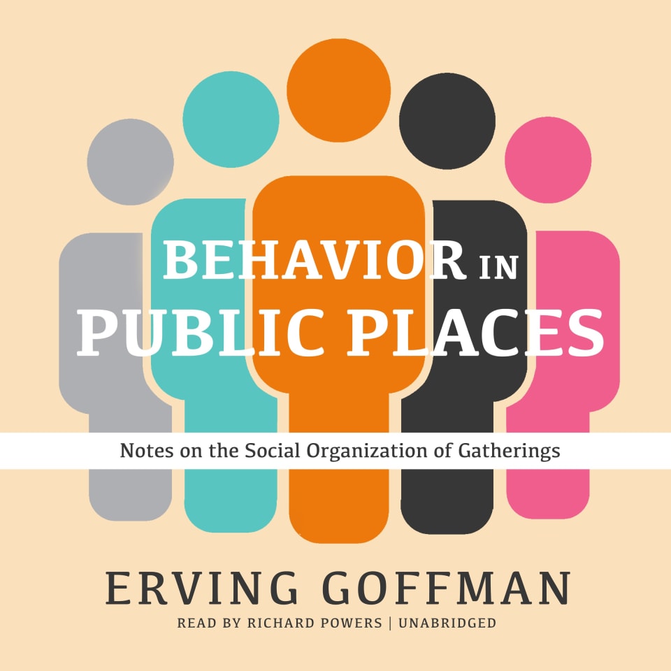 Behavior in Public Places by Erving Goffman - Audiobook