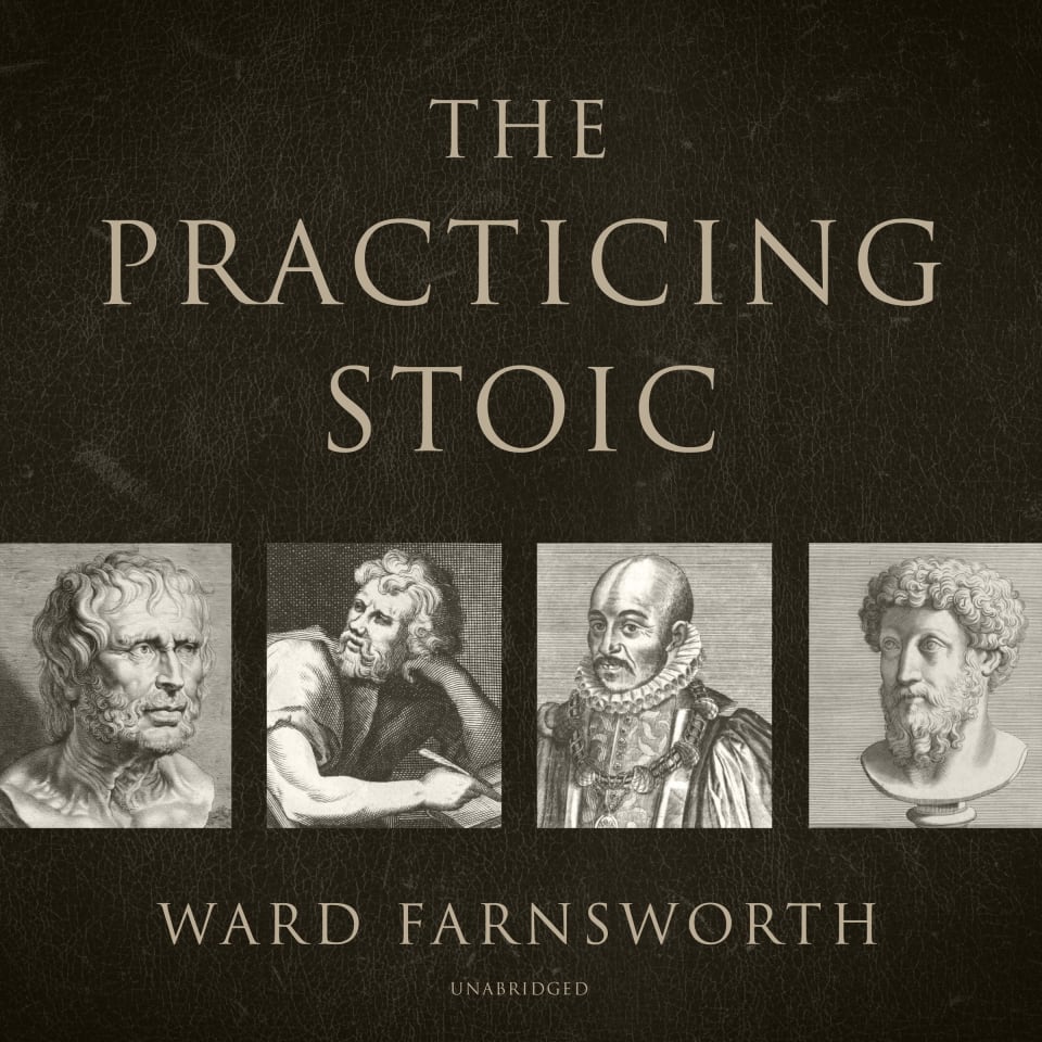 The Practicing Stoic by Ward Farnsworth - Audiobook