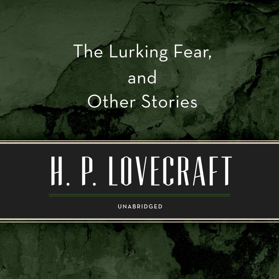 The Lurking Fear, and Other Stories by H. P. Lovecraft - Audiobook