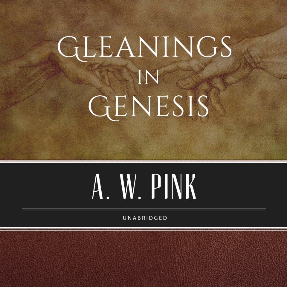Gleanings in Genesis by Arthur W. Pink - Audiobook