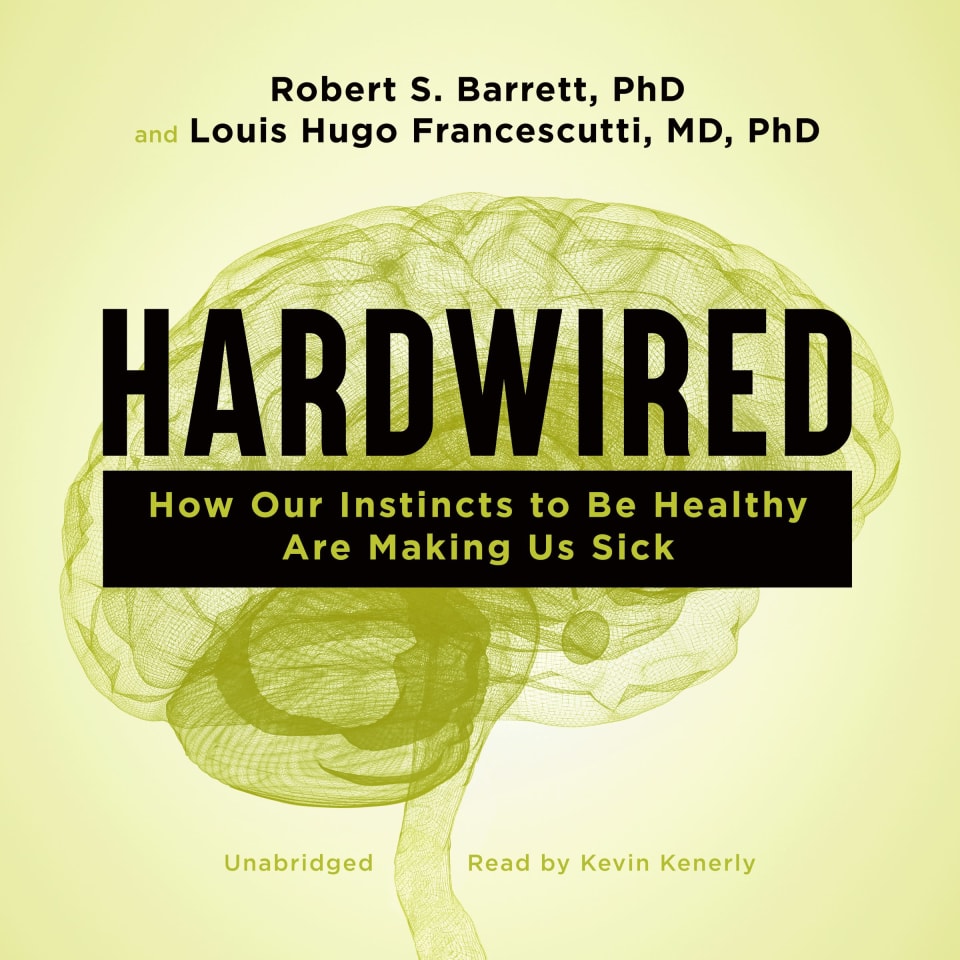 Hardwired by Louis Hugo Francescutti MD, PhD & Robert Barrett PhD ...
