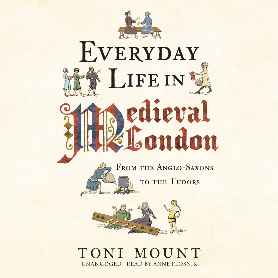 Everyday Life in Medieval London by Toni Mount - Audiobook