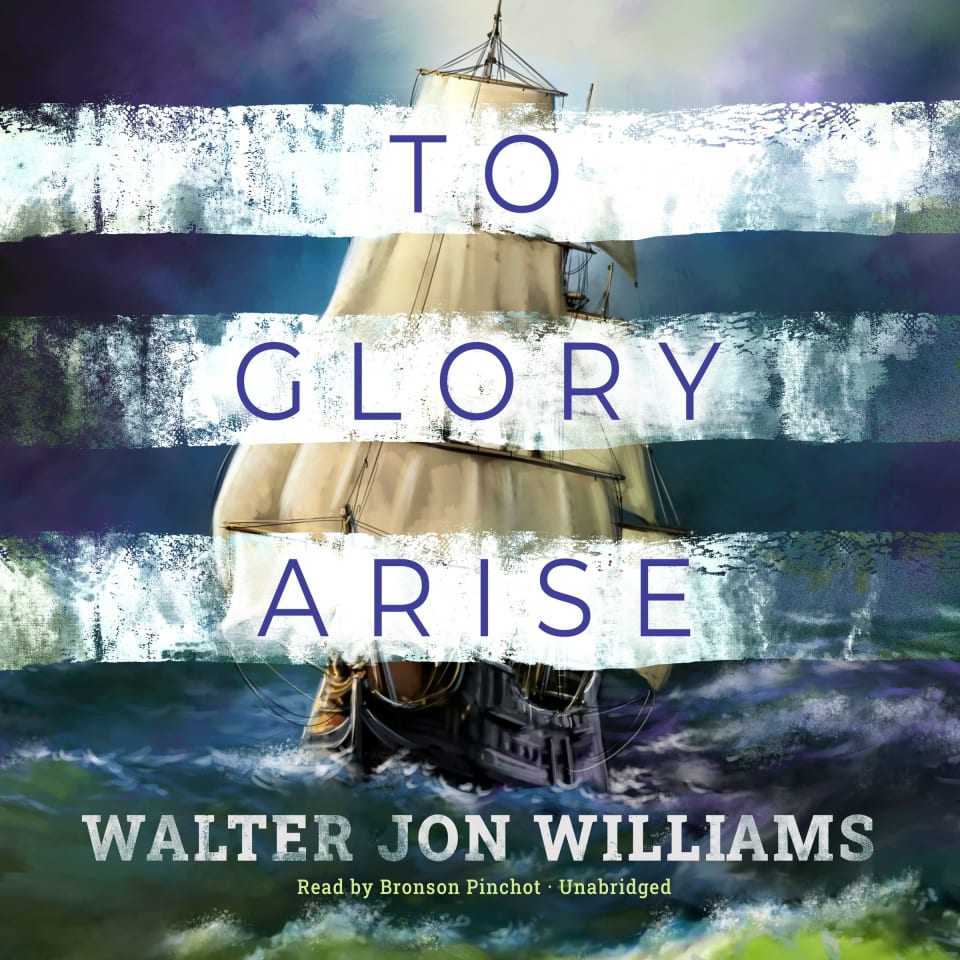 To Glory Arise by Walter Jon Williams - Audiobook