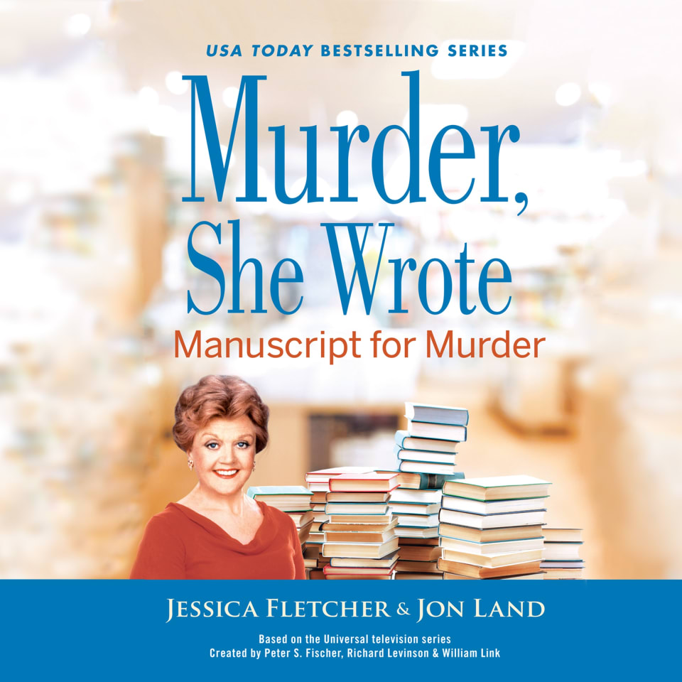 Murder, She Wrote: Manuscript for Murder by Jessica Fletcher & Jon Land ...