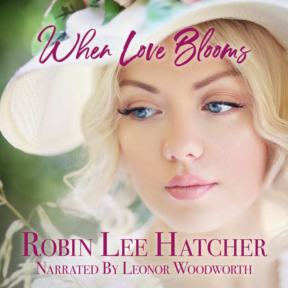 When Love Blooms by Robin Lee Hatcher - Audiobook