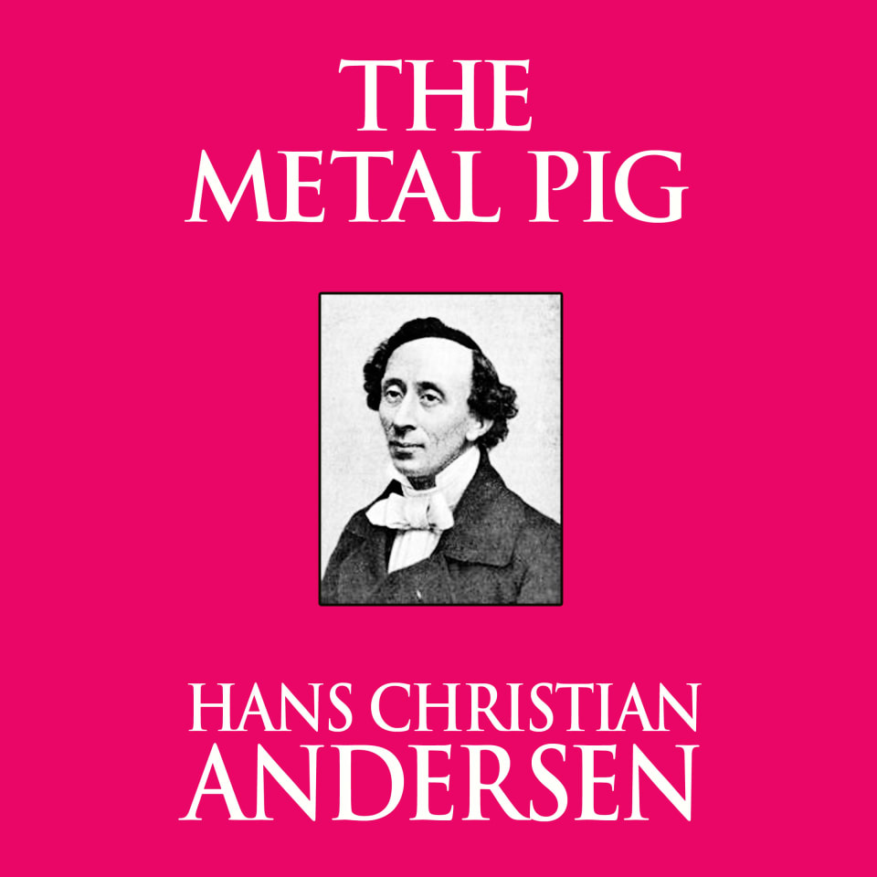 The Metal Pig by Hans Christian Andersen - Audiobook (No Subscription)