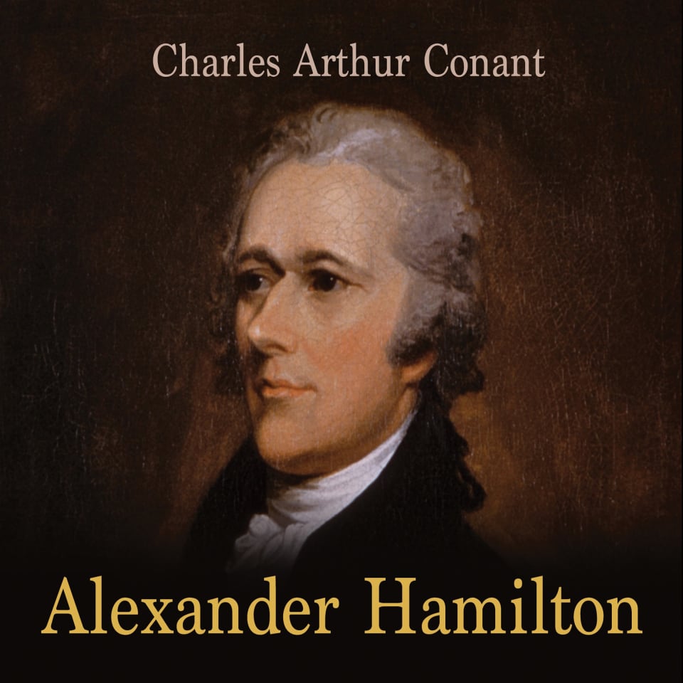 Alexander Hamilton by Charles Arthur Conant - Audiobook